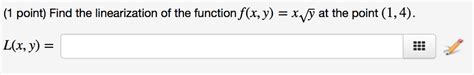 solved find the linearization of the function f x y x