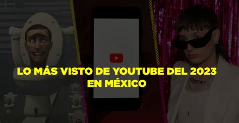 Peso Pluma Skibidi toilet y más Los videos más vistos de YouTube en 2023