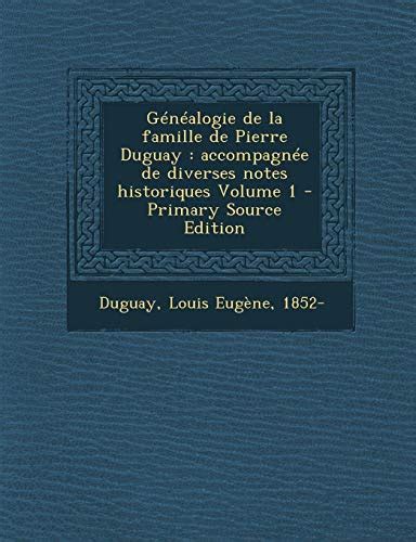 Généalogie de la famille de Pierre Duguay accompagnée de diverses