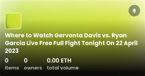 Where To Watch Gervonta Davis Vs Ryan Garcia Live Free Full Fight