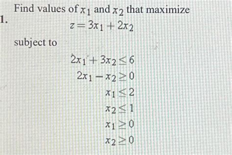 solved find values of x1 and x2 that maximize z 3x1 2x2