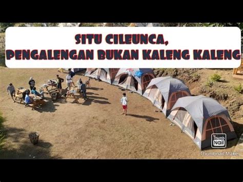 TOURING CAMPING SITU CILEUNCA PENGALENGAN YouTube