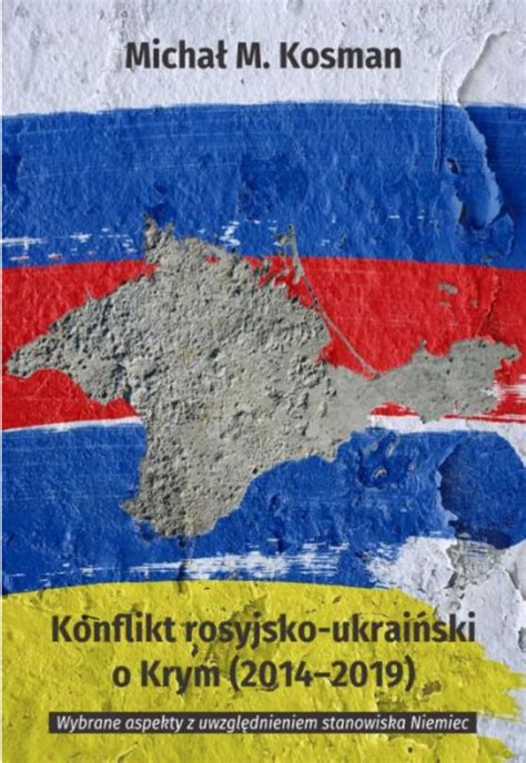 Konflikt rosyjsko ukraiński o Krym 2014 2019 Wybrane aspekty z