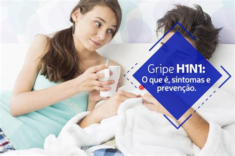 Gripe H1N1 Saiba o Que é Sintomas e Como Se Proteger