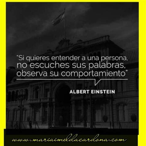 Si Quieres Entender Una Persona No Escuches Sus Palabras Observa Su