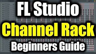 FL STUDIO CHANNEL RACK TUTORIAL How To Use Channel Rack FL Studio
