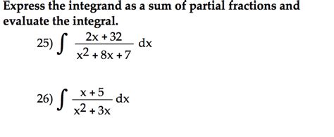 solved express the integrand as a sum of partial fractions