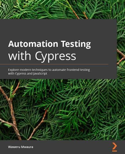 Automation Testing With Cypress Explore Modern Techniques To Automate