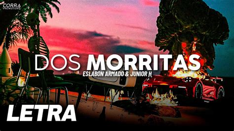 Dos Morritas Eslabon Armado X Junior H LETRA LYRICS YouTube