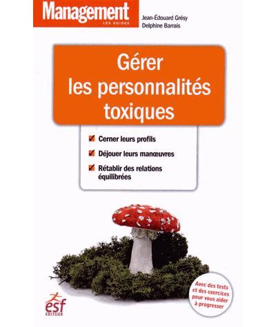 Gerer les personnalites toxiques broché Jean Edourd Gresy Delphine