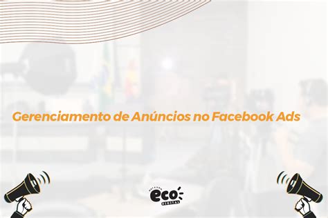 Gerenciamento de Anúncios no Facebook Ads Eco Digital