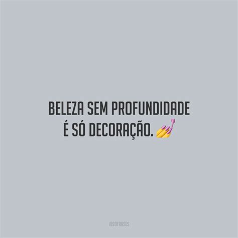 60 frases de beleza para exaltar o que há de melhor em você