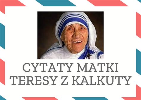 Cytaty Matki Teresy Z Kalkuty Myslizlote