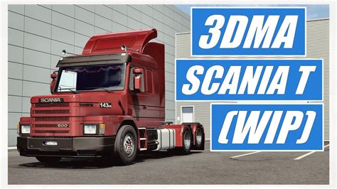 ETS 2 1 45 WIP SCANIA T 143 BY 3DMA YouTube