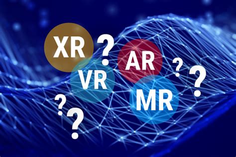 Whats The Difference Between VR AR MR XR Epsilon XR