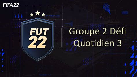 FIFA 22 DCE FUT Solution Groupe 2 Défi quotidien 3 Guides Gamosaurus
