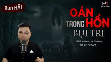 Truyện Ma Oán Hồn Trong Bụi Tre Câu Chuyện Có Thật NHỜ CHA BÁO OÁN
