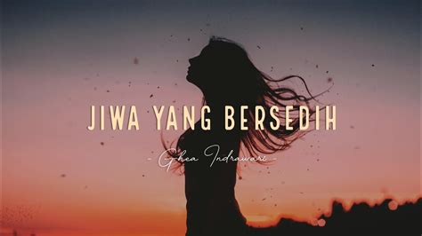 Ghea Indrawari Jiwa Yang Bersedih Lyrics Video YouTube