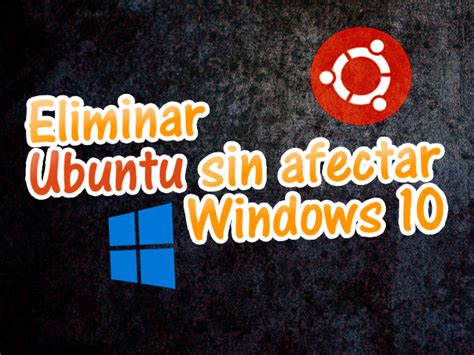 Como Eliminar Sistema Ubuntu En Dual Boot Con Windows