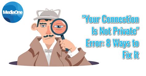Your Connection Is Not Private Error Ways To Fix It