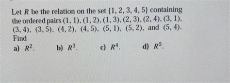 Solved Let R Be The Relation On The Set 1 2 3 4 5 Chegg