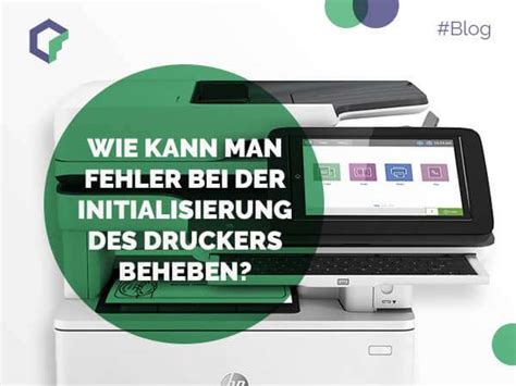 Wie Kann Man Fehler Bei Der Initialisierung Des Druckers Beheben