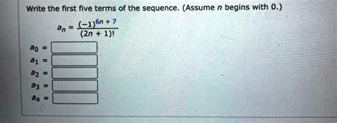 solved write the first five terms of the sequence assume n begins with 0 6n an zn 1 ao 82