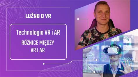 LUŹNO O VR Jakie są różnice między VR i AR EPIC VR YouTube