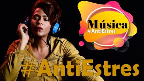 Música para controlar el estrés y eliminar la ansiedad YouTube