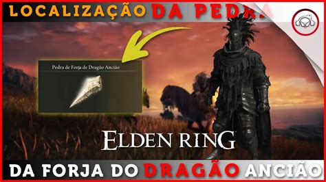 Elden Ring Como conseguir a Pedra da Forja do Dragão Ancião Super Dica