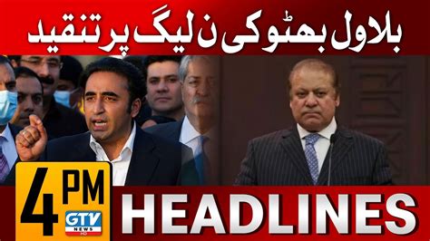 Bilawal Bhutto S Criticism On PMLN 04 PM News Headlines GTV News