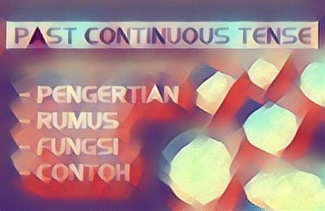 Pengertian Past Continuous Tense Rumus Fungsi Dan Contoh Kalimat