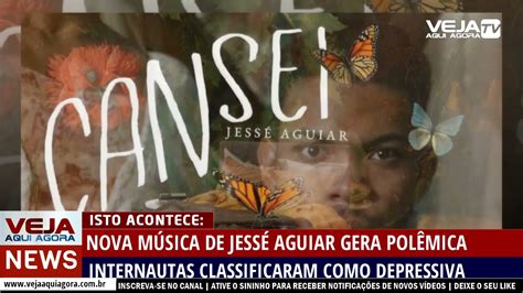 NOVA MÚSICA DE JESSÉ AGUIAR GERA POLÊMICA INTERNAUTAS CLASSIFICRAM