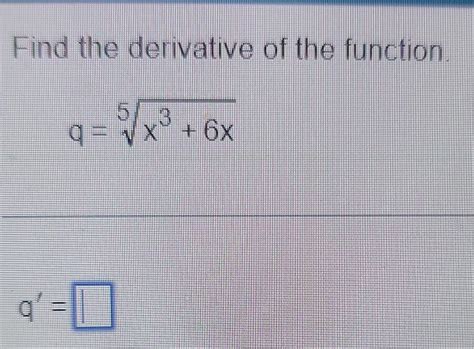find the derivative of the function q 5x3 6x