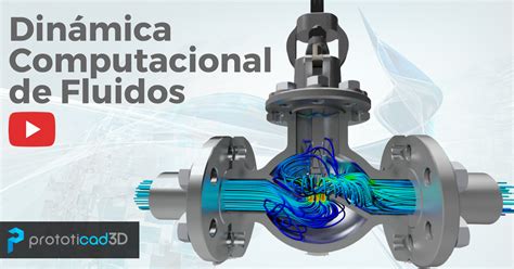 Dinámica Computacional de Fluidos CFD Beneficios y aplicaciones