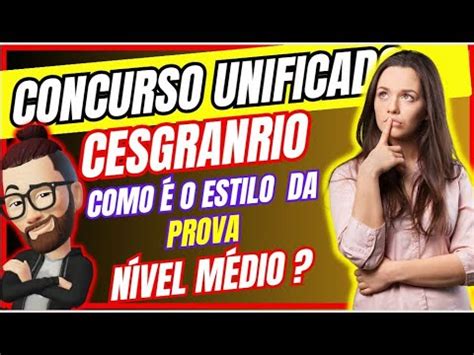 CESGRANRIO A BANCA DO CONCURSO UNIFICADO VEJA COMO É O ESTILO DA