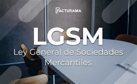 Ley General De Sociedades Mercantiles Generalidades
