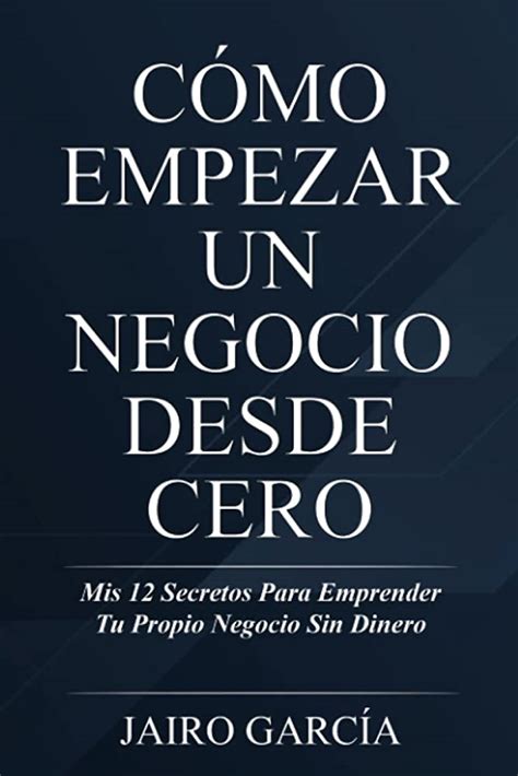 Cómo empezar un negocio desde cero 2024