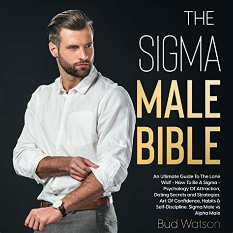 The Sigma Male Bible An Ultimate Guide To The Lone Wolf How To Be A