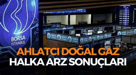 Ahlatcı Doğal Gaz AHGAZ halka arz sonuçları ne zaman işlem görecek