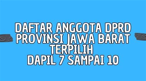 Daftar Lengkap Nama Anggota Dprd Provinsi Jawa Barat Terpilih Dari
