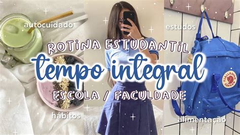 ROTINA PARA QUEM ESTUDA EM TEMPO INTEGRAL HÁBITOS PRODUTIVOS PARA
