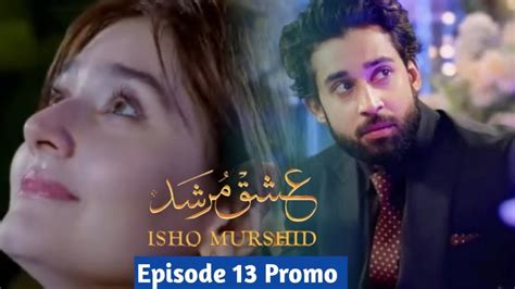 Ishq Murshid Episode 13 Teaser Ishq Murshid 13 Promo Pakistani Drama