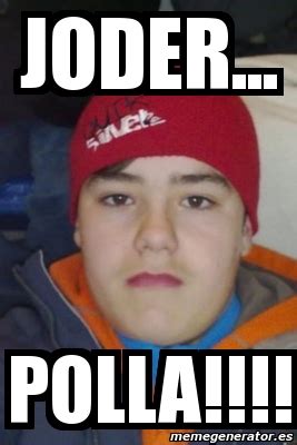 Meme Personalizado Joder Polla 2758866