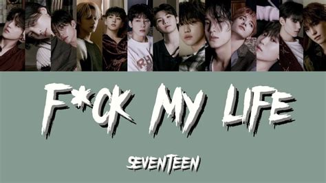 和訳 日本語訳 カナルビSEVENTEEN f ck my Life FML YouTube