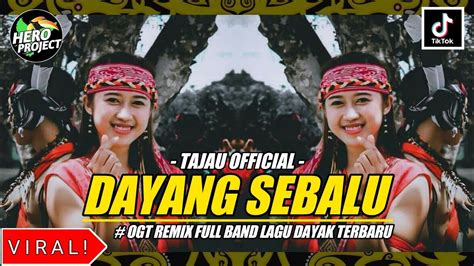 Tajau Official Dayang Sebalu Ogt Remix Full Band Lagu Dayak