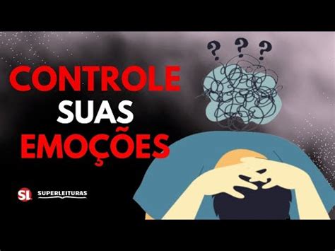 9 Passos Para Controlar Suas Emoções YouTube