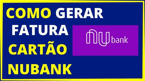 COMO GERAR FATURA DO CARTÃO NUBANK YouTube