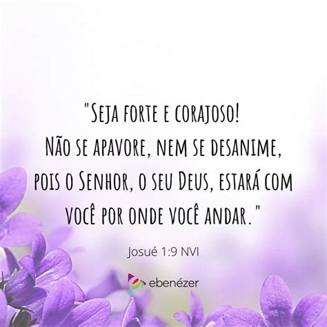 Seja forte e corajoso Não se apavore nem se desanime pois o Senhor