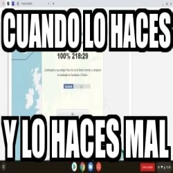 Meme Personalizado Cuando Lo Haces Y Lo Haces Mal
